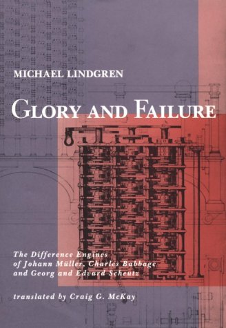 Glory and Failure: The Difference Engines of Johann Muller, Charles ...