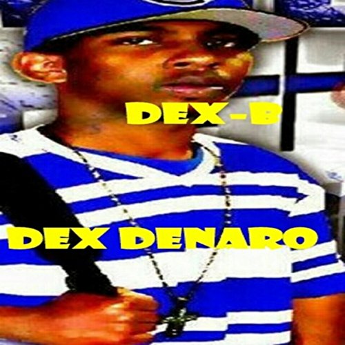 Dex Denaro [Explicit] by Dex-B on Amazon Music - Amazon.co.uk