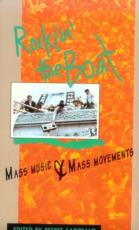Rockin' the Boat: Mass Music & Mass Movements: Garofalo, Reebee ...