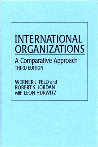 International Organizations: A Comparative Approach, 3rd Edition ...