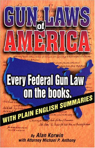 Gun Laws of America : Every Federal Gun Law on the Books : With Plain ...