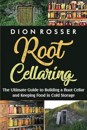 The Complete Guide to Your New Root Cellar How to Build an Underground ...