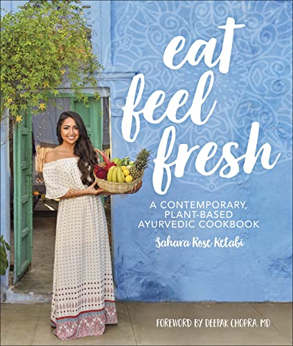 Eat Feel Fresh: A Contemporary Plant-based Ayurvedic Cookbook: Amazon ...