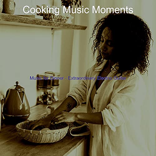 Music for Dinner - Extraordinary Electric Guitar de Cooking Music ...
