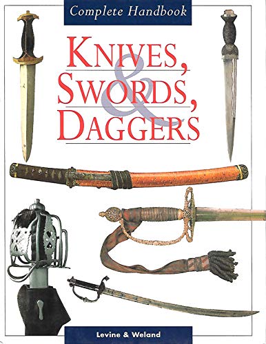 Knives, Swords, Daggers: Complete Handbook: Bernard Levine ...