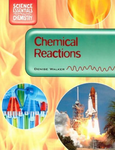 Chemical Reactions (Science Essentials - Chemistry): Denise Walker ...