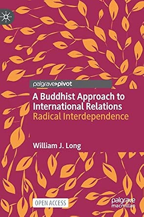 A Buddhist Approach to International Relations: Radical Interdependence ...