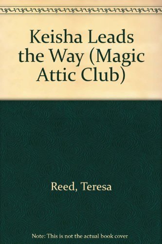 Keisha Leads The Way (Magic Attic Club): Teresa Reed: 9781575130163 ...