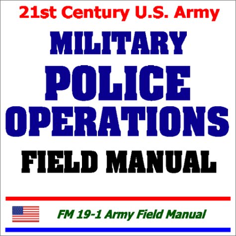 21st Century U.S. Army Military Police Operations Field Manual | Amazon ...