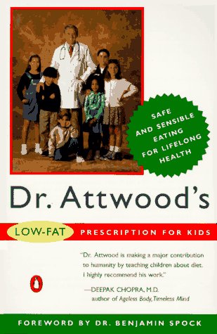 Dr. Attwood's Low-Fat Prescription for Kids: A Pediatrician's Program ...
