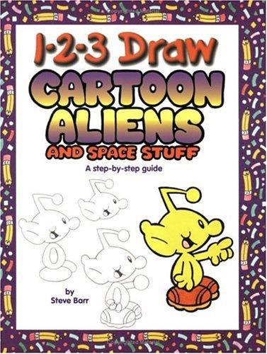 1-2-3 Draw Cartoon Aliens and Space Stuff: Barr, Steve: 9780939217717 ...