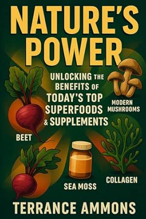 Nature's Power Unlocking the Benefits of Today's Top Superfoods ...