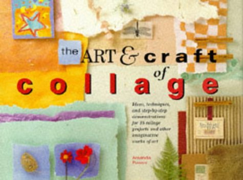 The Art and Craft of Collage: Ideas, Techniques and Step-by-step ...
