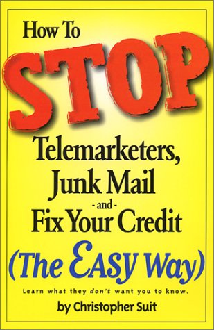 How to Stop Telemarketers, Junk Mail and Fix Your Credit (The Easy Way ...