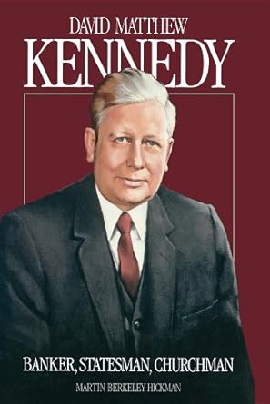 David Matthew Kennedy: Banker, Statesman, Churchman: Amazon.co.uk ...