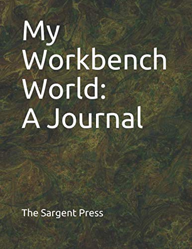 My Workbench World: A Journal : Press, The Sargent: Amazon.com.tr: Kitap