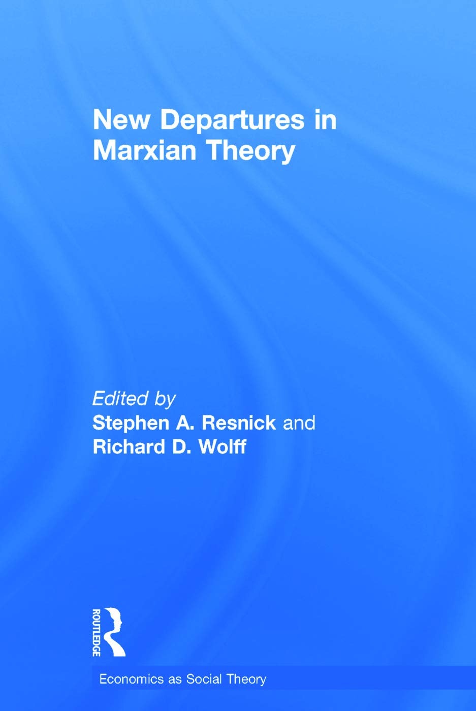 New Departures in Marxian Theory (Economics as Social Theory): Amazon ...
