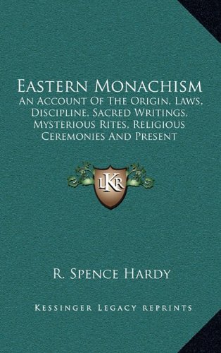Eastern Monachism: An Account Of The Origin, Laws, Discipline, Sacred ...