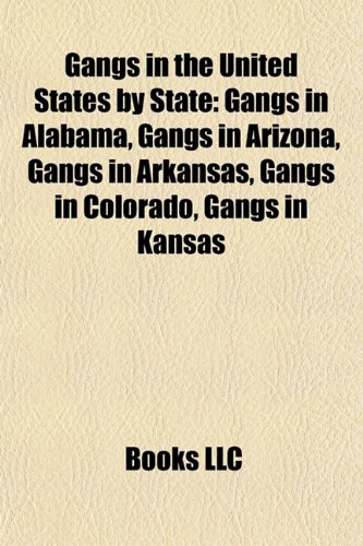 Gangs in the United States by State: Gangs in Alabama, Gangs in Arizona ...