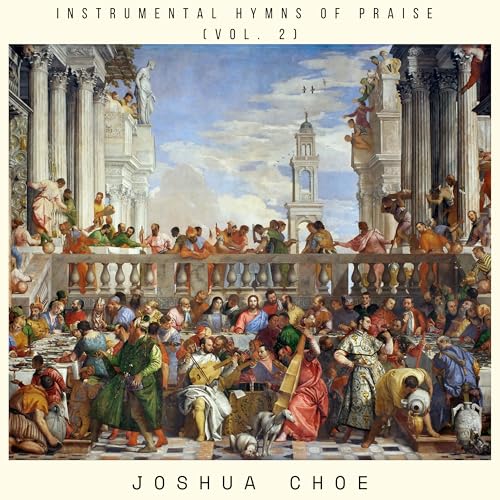 Amazon.com: Instrumental Hymns of Praise (Vol. 2) : Joshua Choe ...