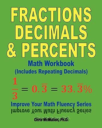 Fractions, Decimals, & Percents Math Workbook (Includes Repeating ...