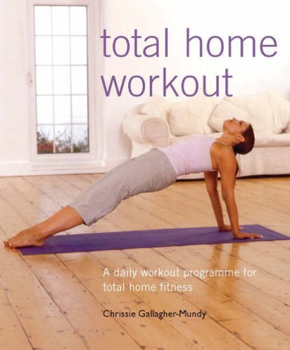 Total Home Workout : A Daily Workout Programme for Total Home Fitness ...