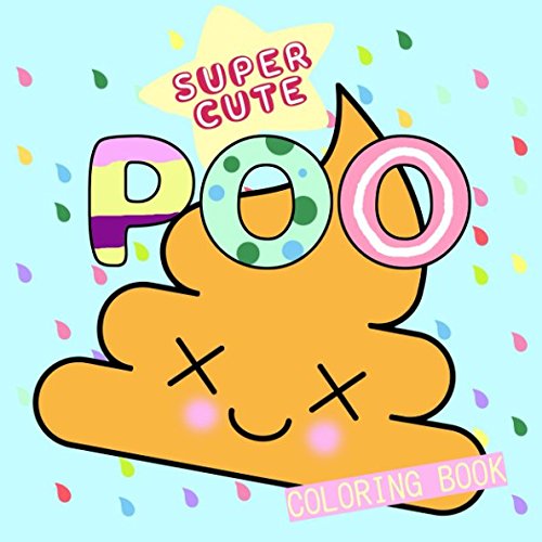 Super Cute Poo Coloring Book (Super Cute Kawaii Emoji Coloring Books ...