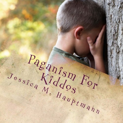 Paganism For Kiddos: A Kids and Parents' Guide to Pagan and Wiccan ...