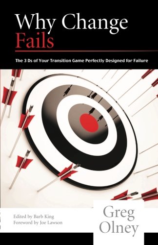 Why Change Fails: The 3 Ds of Your Transition Game Perfectly Designed ...