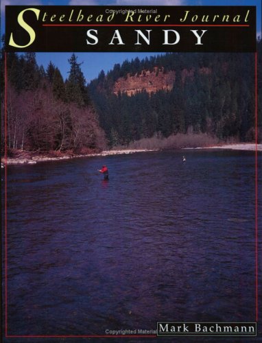 Sandy River: Bachmann, Mark: 9781571880819: Amazon.com: Books