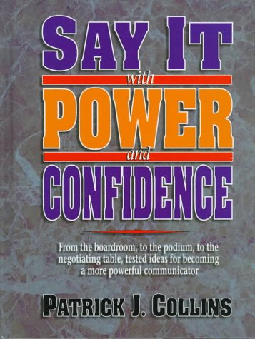 Say It With Power and Confidence: Collins, Patrick J.: 9780136142720 ...