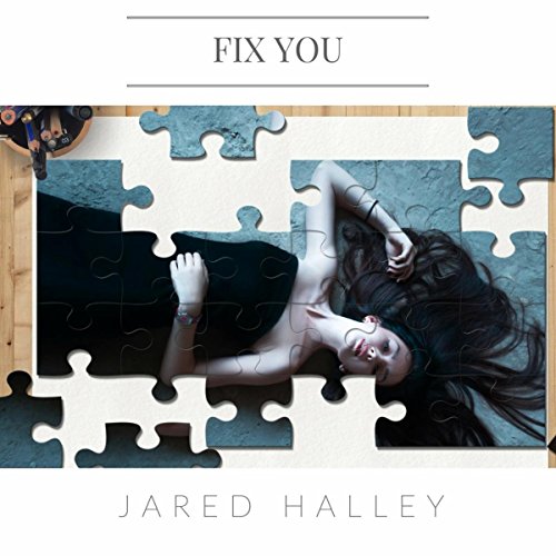 Play Fix You by Jared Halley on Amazon Music