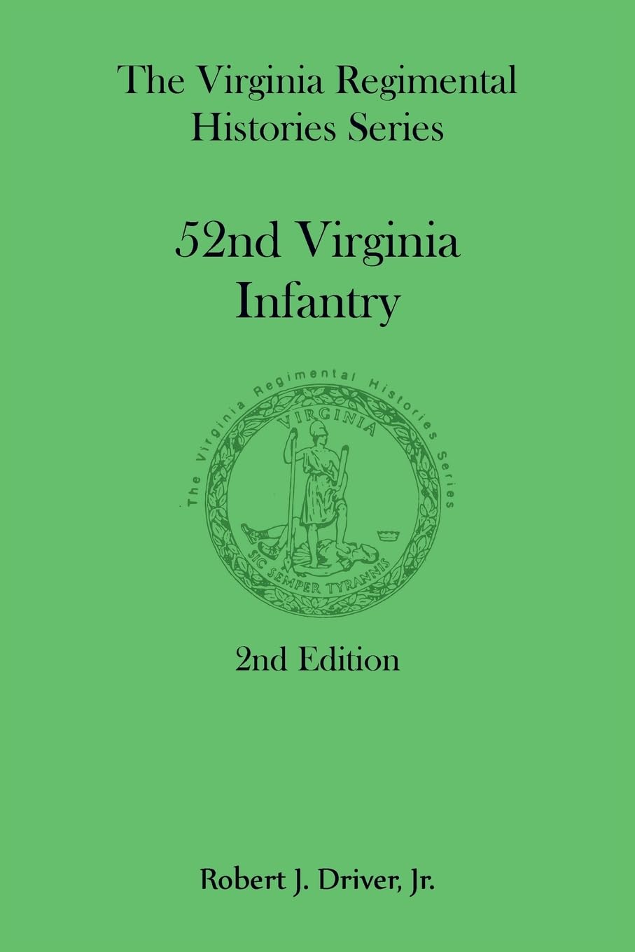 The Virginia Regimental Histories Series: 52nd Virginia Infantry, 2nd ...