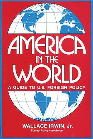 Amazon.com: America in the World: A Guide to U.S. Foreign Policy ...