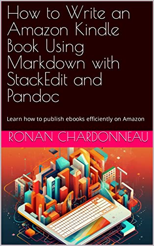 Amazon.com: How to Write an Amazon Kindle Book Using Markdown with StackEdit and Pandoc: Learn ...