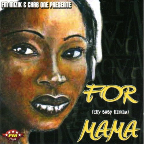 Play For Mama (Fm Mizik & Chab One présente - Cry Baby Riddim) by ...