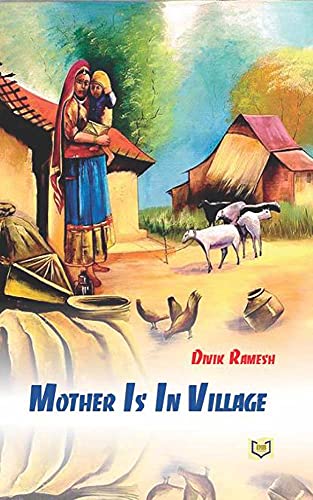The Mother Is In Village (English Edition) eBook : Ramesh, Divik ...