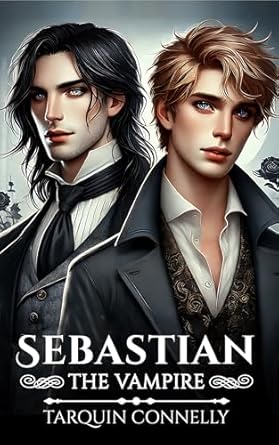 Sebastian: The Vampire - Kindle edition by Connelly, Tarquin. Romance ...