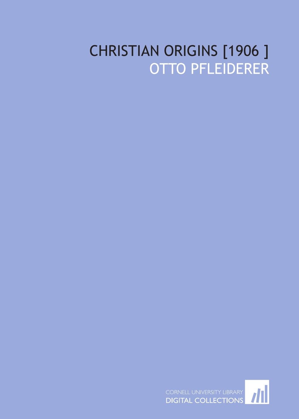 Amazon.com: Christian Origins [1906 ]: 9781112493645: Pfleiderer, Otto ...