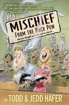 Mischief from the Back Pew: Hafer, Todd, Hafer, Jedd: 9780764228001 ...