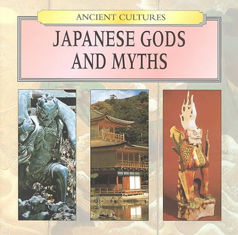 Japanese Gods and Myths (Ancient Cultures): Kingsley, Rebecca ...