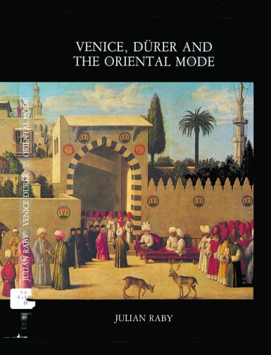 Venice, Dürer and the Oriental Mode: Hans Huth Memorial Studies I (The ...