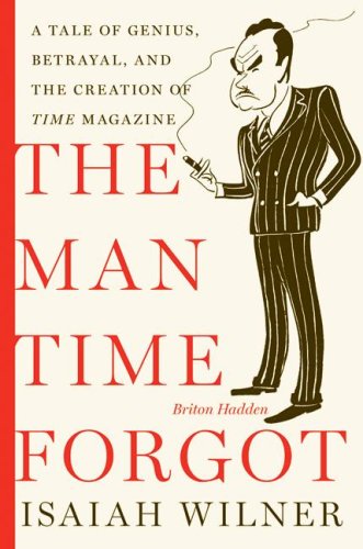 The Man Time Forgot: A Tale of Genius, Betrayal, and the Creation of ...