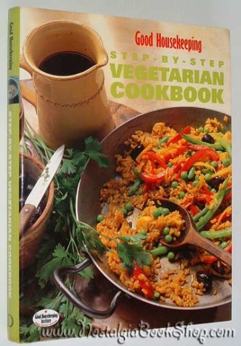 Good Housekeeping Step-by-Step Vegetarian Cookbook: Janet Illsley ...
