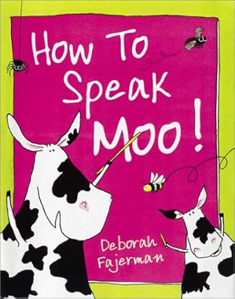 How to Speak Moo!: Fajerman, Deborah: 9780764122859: Amazon.com: Books