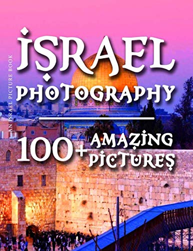 Amazon.com: Israel Picture Book - Israel Photography: 100+ Amazing ...