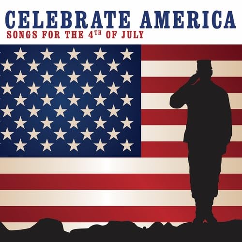 Various Artists - Celebrate America: Songs For The 4th Of July - Amazon ...