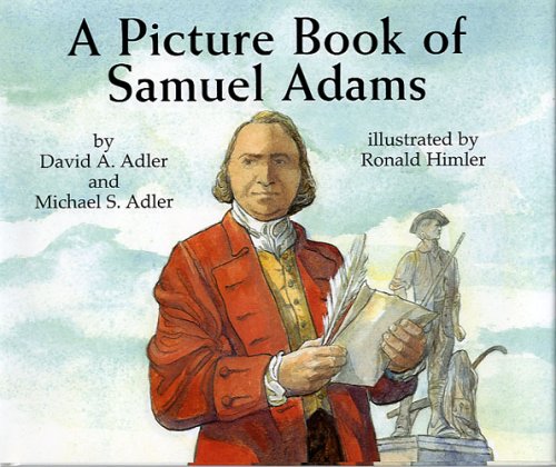 A Picture Book of Samuel Adams (Picture Book Biography): Adler, David A ...