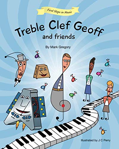 Treble Clef Geoff and Friends (First Steps in Music): Gregory, Mark ...
