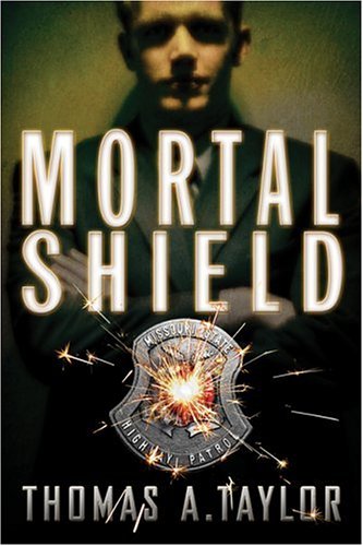 Mortal Shield: Taylor, Thomas A.: 9781596873612: Amazon.com: Books